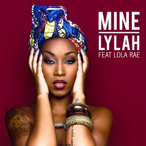 Lylah va vous faire bouger avec son single " Mine " ! | Black-Feelings.com